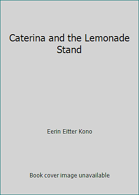 Caterina and the Lemonade Stand by Eerin Eitter Kono | eBay