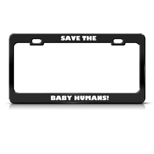 Metal License Plate Frame Pro Life save The Baby Humans Car Accessories ...