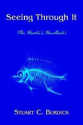 Seeing Through It by Stuart C. Burdick (2006, Trade Paperback) for sale ...