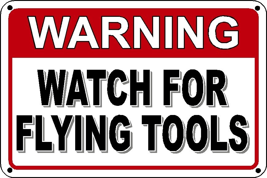 Watch For Flying Tools Sign 8"x12" Polystyrene Novelty Funny - Humorous ...