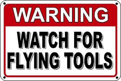 Watch For Flying Tools Sign 8"x12" Polystyrene Novelty Funny - Humorous ...