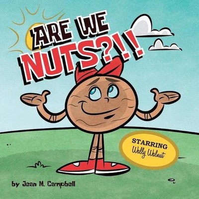 Are We Nuts?!!: Starring Wally Walnut by Jean M. Campbell (English ...