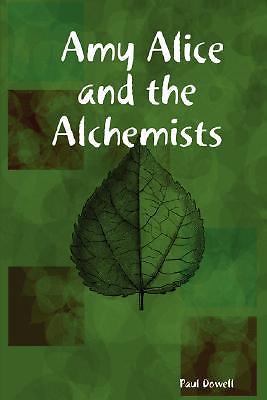 Amy Alice and the Alchemists by Paul Dowell (2007, Perfect) for sale ...