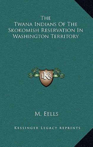 Twana Indians of the Skokomish Reservation in Washington Territory by M ...