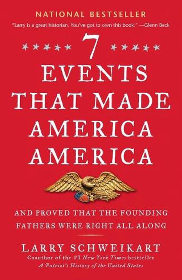 Seven Events That Made Amer Am: And Proved That the Founding Fathers ...