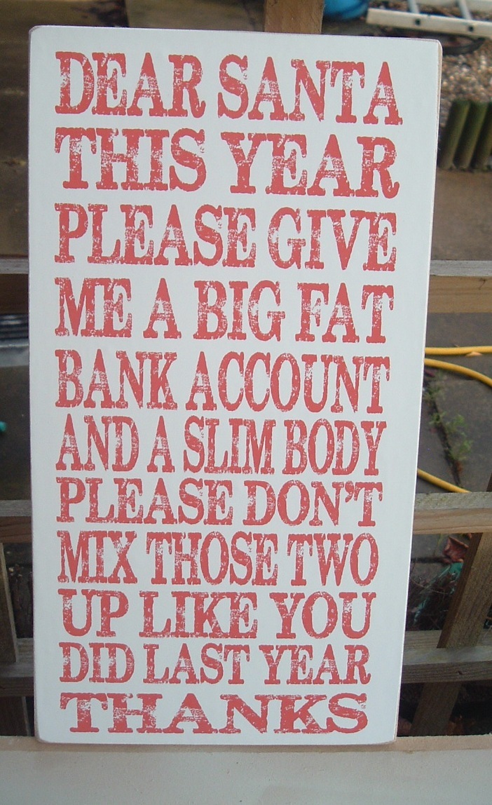 Dear Santa this year big fat bank account & slim body fun christmas ...