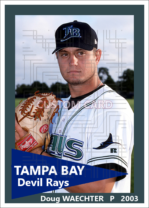 Doug Waechter - 2003 Tampa Bay Devil Rays - 2.5 x 3.5 custom card ...