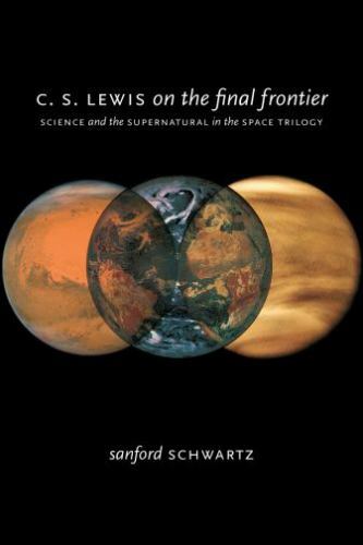 C. S. Lewis on the Final Frontier: Science and the Supernatural in the ...