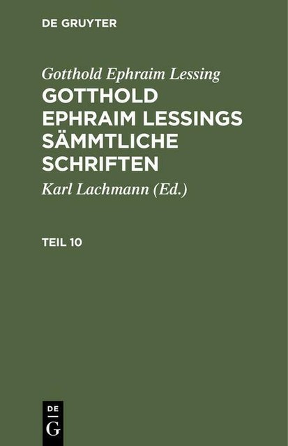 Gotthold Ephraim Lessing: Gotthold Ephraim Lessings Sämmtliche ...