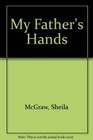 My Fathers Hands - Paperback By McGraw, Sheila - GOOD 9780962526169| eBay