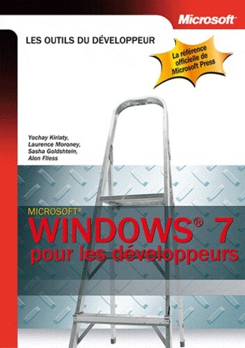 Windows 7 pour les developpeurs, Yochay Kiriaty, Laurence Moroney ...