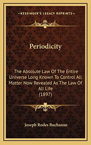PERIODICITY: THE ABSOLUTE LAW OF THE ENTIRE UNIVERSE LONG By Joseph ...