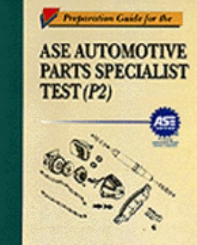 Preparation Guide for the ASE Parts Specialist Test P-2 9780827375529 ...