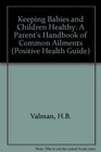Keeping Babies and Children Healthy: A Parent's Handbook of Com | eBay