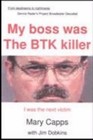 My Boss was the BTK Killer... I was the Next Victim by Mary Capps ...