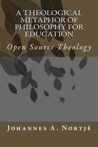 A Theological Metaphor of Philosophy for Education: Open Source ...