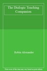The Dialogic Teaching Companion, Alexander 9781138570351 Fast Free ...