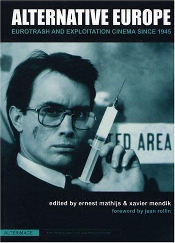 Alternative Europe : Eurotrash and Exploitation Cinema Since 1945 by ...