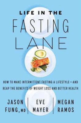 Life in the Fasting Lane by Fung, Jason, Mayer, Eve, Ramos, Megan ...