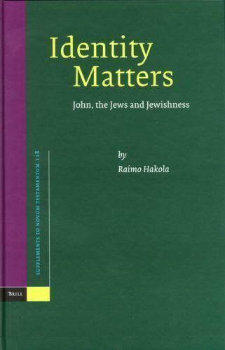 Identity Matters: John, the Jews and Jewishness (Supplements to Novum ...