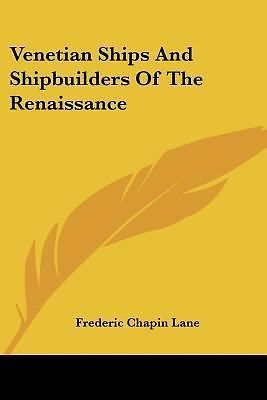 Venetian Ships And Shipbuilders Of The Renaissance by Lane, Frederic ...