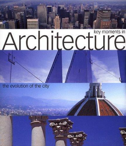 Key Moments in Architecture : The Evolution of the City by Graham ...