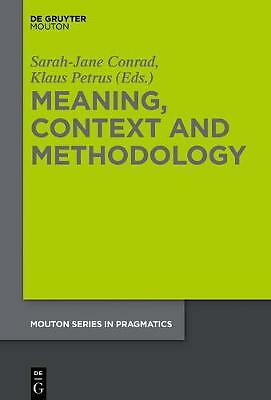Meaning, Context and Methodology by Klaus Petrus, Sarah-Jane Conrad ...
