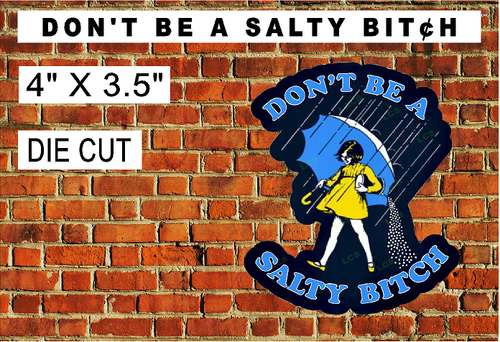 DON'T BE A SALTY BIT¢H 3.5" X 4" VINYL LAMINATED DECAL STICKER | eBay