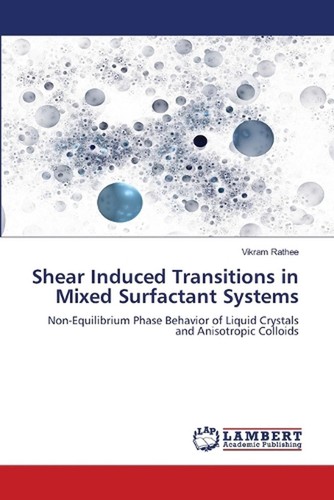 Shear Induced Transitions in Mixed Surfactant Systems by Vikram Rathee ...