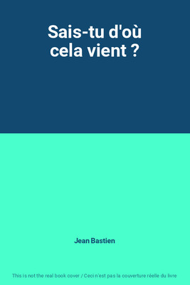 Sais-tu d'ou cela vient ?, Jean Bastien | eBay