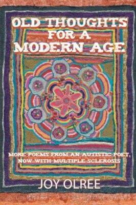 Old Thoughts for a Modern Age: More Poems from an Autistic Poet, Now ...