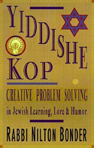 Yiddishe Kop: Creative Problem Solving in Jewish Learning, Lore, and ...