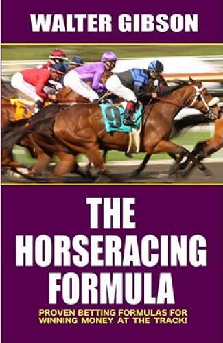 Horse Racing Formula: Proven Betting Formulas For Winning Money at th ...