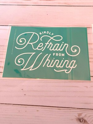 Chalk Couture Transfer Kindly Refrain From Whining | eBay