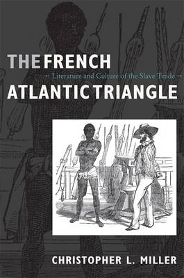 The French Atlantic Triangle: Literature and Culture of the Slave Trade ...
