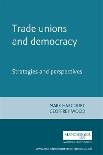 Mark Harcourt Trade Unions and Democracy (Hardback) 9780719069789 | eBay
