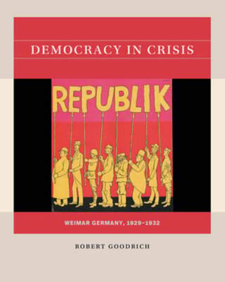 Democracy in Crisis: Weimar Germany, 1929-1932 by Robert Goodrich: New ...