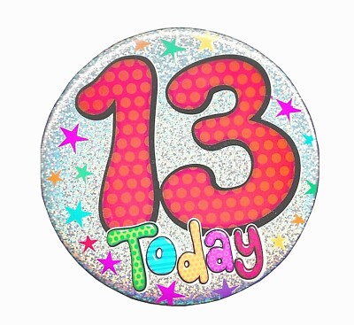 13 Today Badge Birthday Teenager Party Wear Display Holographic Jumbo ...