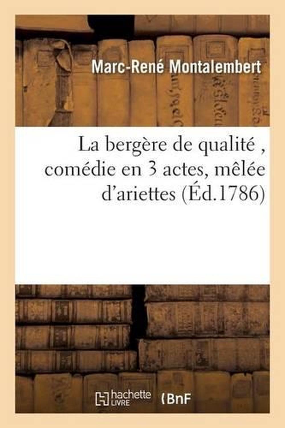 La Bergre de Qualit, Comdie En 3 Actes, Mle d'Ariettes by Marc-Ren ...