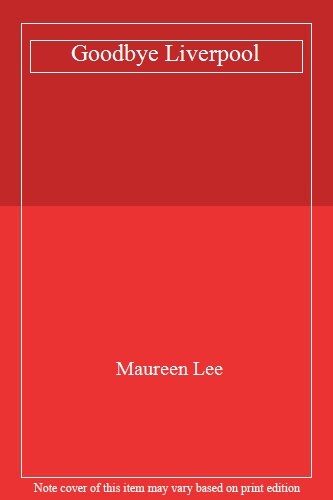 Goodbye Liverpool By Maureen Lee | eBay