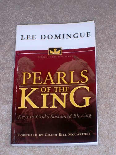 PEARLS OF THE KING (KEYS TO GOD'S SUSTAINED BLESSING By Lee Domingue ...