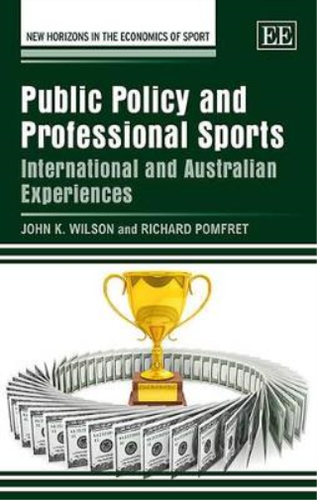 John K. Wilson Richard Pomfret Public Policy and Professional Sports ...
