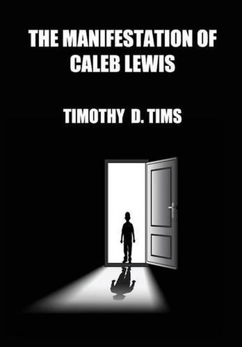 The Manifestation of Caleb Lewis by Timothy D. Tims (English) Hardcover ...