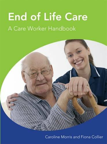 End of Life Care A Care Worker Handbook by Collier, Fiona Book The Fast ...