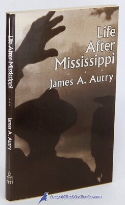 Life After Mississippi by James A. AUTRY | Very Good+ HC/VG+ DJ 87672 ...