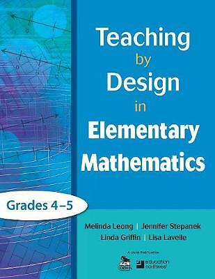 Teaching by Design in Elementary Mathematics, Grades 4-5 by Lisa ...
