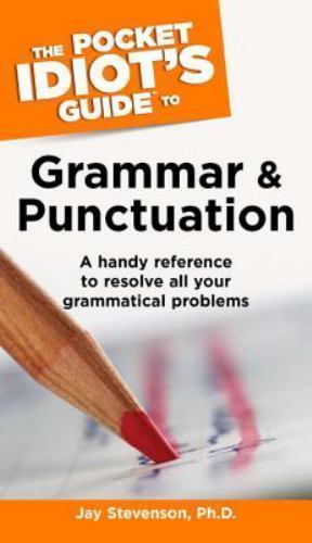 The Pocket Idiot's Guide to Grammar and Punctuation by Jay Stevenson ...