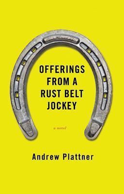 Offerings from a Rust Belt Jockey by Andy Plattner (2014, Trade ...