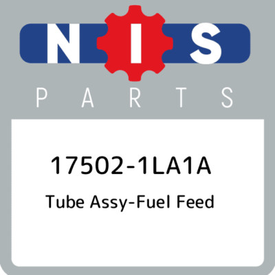 17502-1LA1A Nissan Tube assy-fuel feed 175021LA1A, New Genuine OEM Part ...
