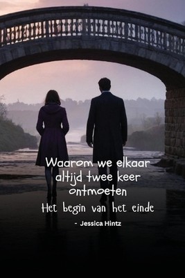 Waarom we elkaar altijd twee keer ontmoeten: Het begin van het einde by ...